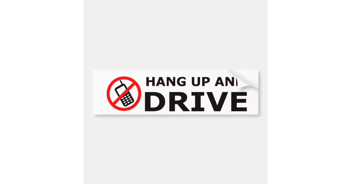 Hang Up And Drive Bumper Sticker | Zazzle
