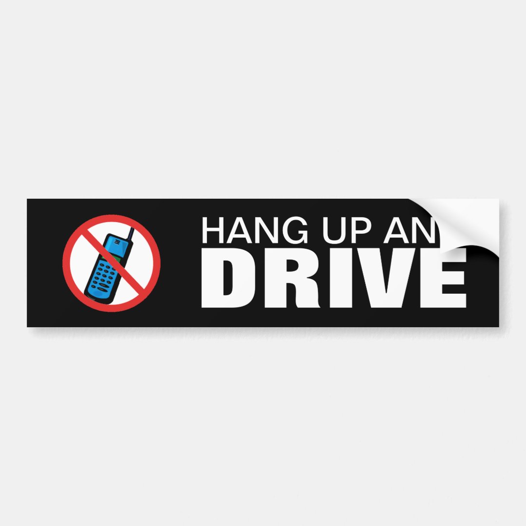Hang Up and Drive Bumper Sticker - Great advice | Zazzle