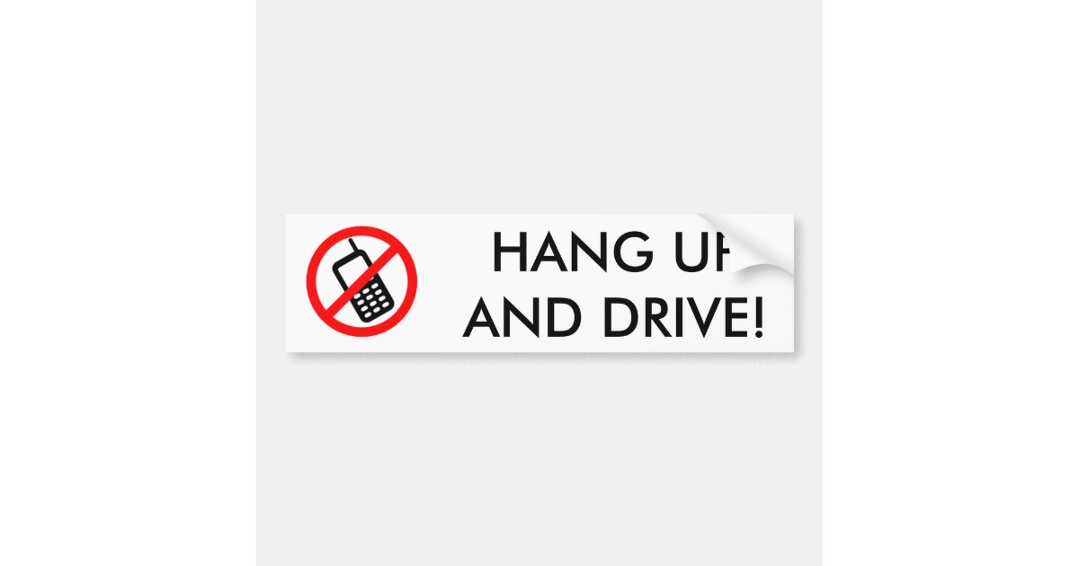 HANG UP AND DRIVE CELL PHONE BUMPER STICKER | Zazzle