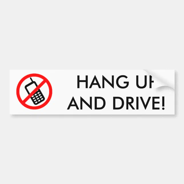 HANG UP AND DRIVE CELL PHONE BUMPER STICKER | Zazzle