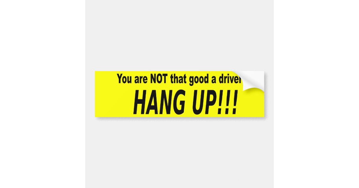 HANG UP!!! BUMPER STICKER | Zazzle
