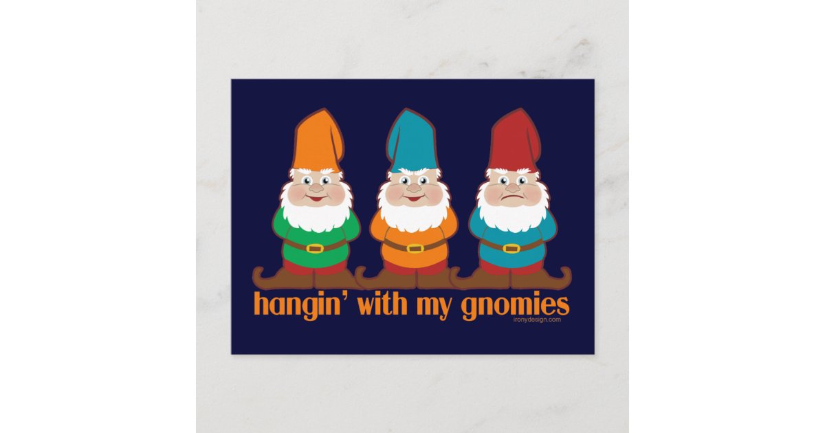 Hangin' With My Gnomies Postcard | Zazzle