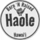 HAOLE BORN 'N RAISED TRIBAL SHAKA HAWAII STICKER | Zazzle