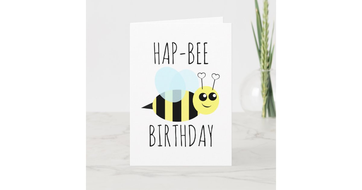 Hap Bee Birthday Card | Zazzle