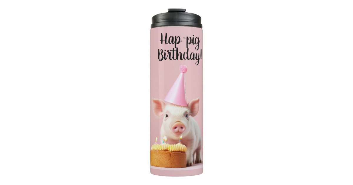 Hap-pig Birthday! Thermal Tumbler | Zazzle