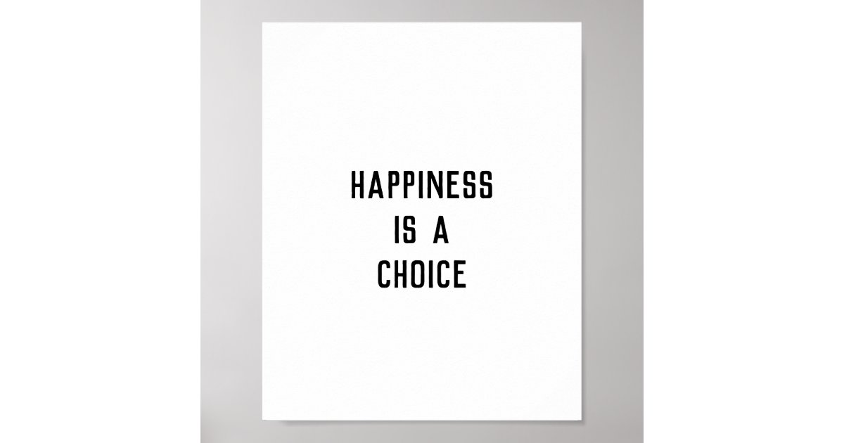 Happiness Is a Choice Poster | Zazzle