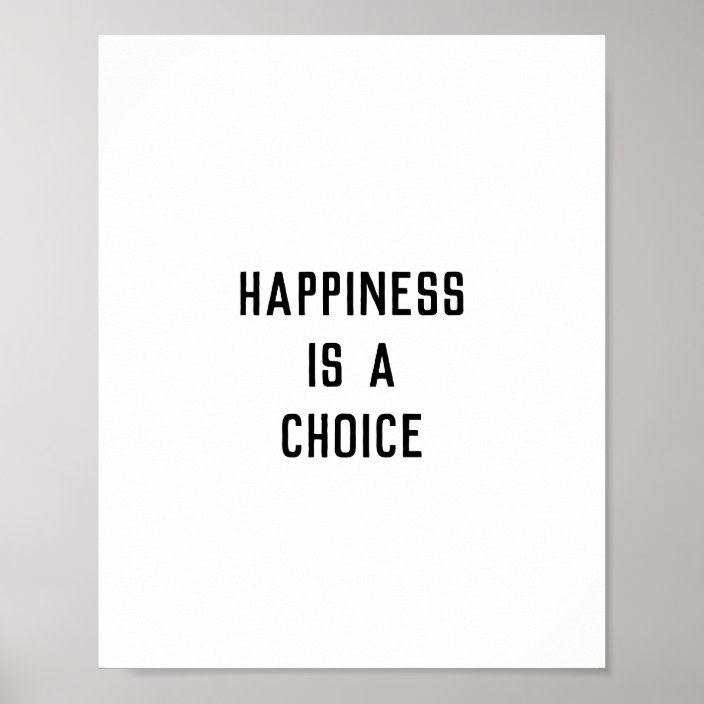Happiness Is a Choice Poster | Zazzle.com