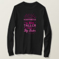Happiness Is Being Taller Than My Big Sister T-Shirt | Zazzle
