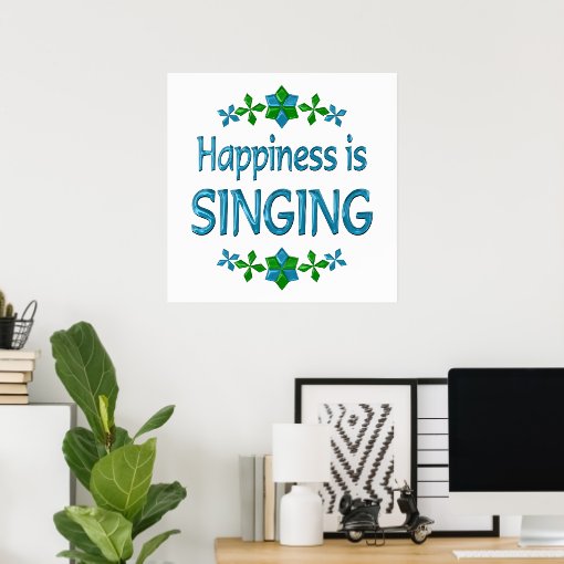 Happiness is Singing Poster | Zazzle