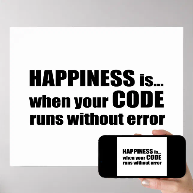 Happiness is when your code runs without error poster | Zazzle