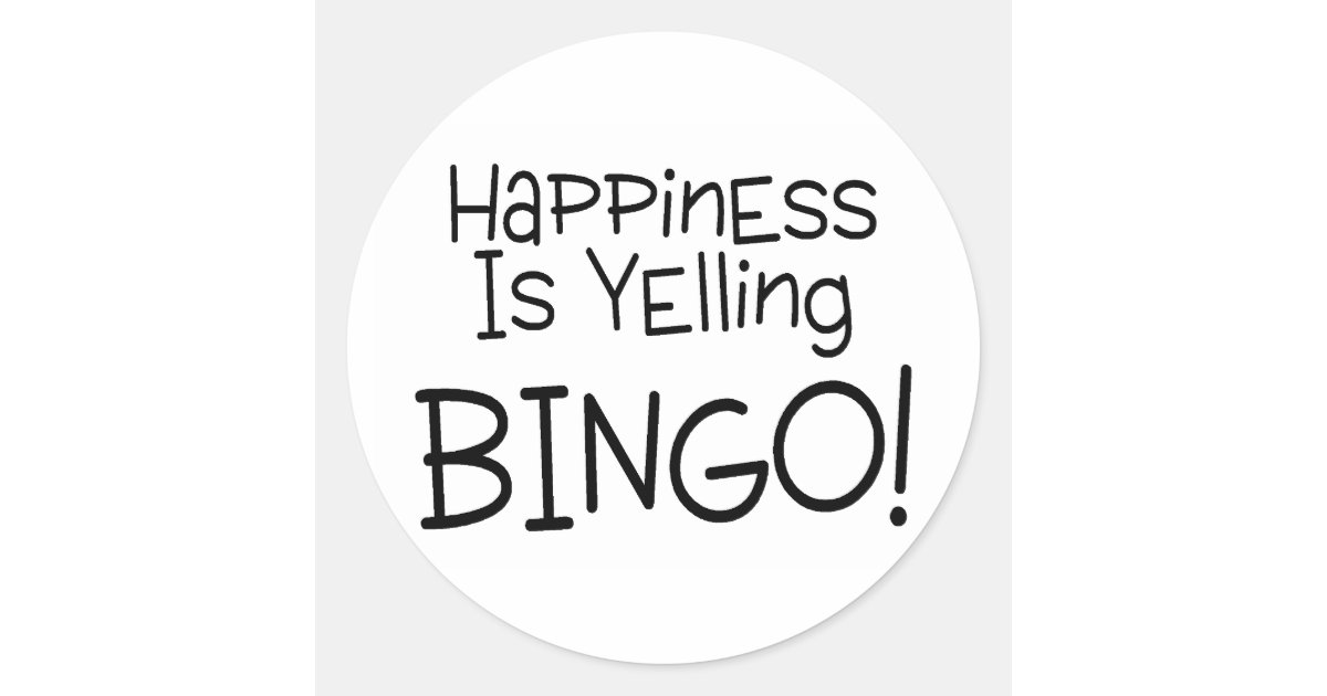 Happiness Is Yelling Bingo Classic Round Sticker | Zazzle