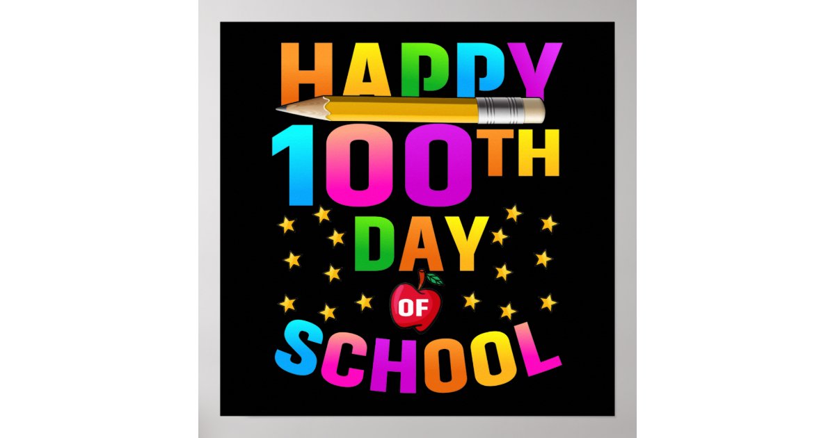 Happy 100th Day of School For Teachers & Students Poster | Zazzle