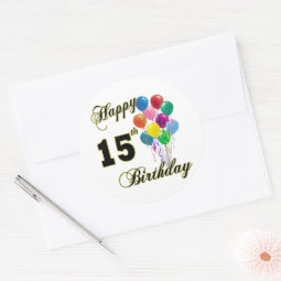 Happy 15th Birthday Gifts and Birthday Apparel Classic Round Sticker ...
