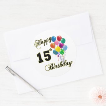 Happy 15th Birthday Gifts and Birthday Apparel Classic Round Sticker ...