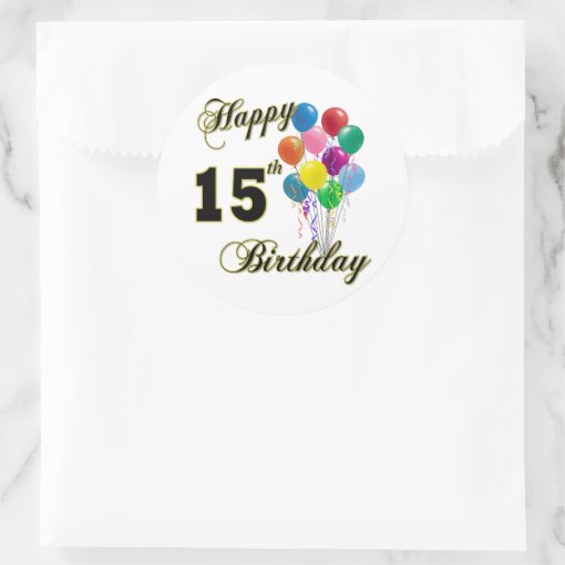 Happy 15th Birthday Gifts and Birthday Apparel Classic Round Sticker ...