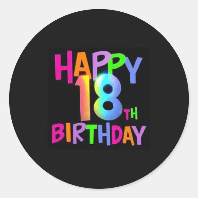 HAPPY 18TH BIRTHDAY MULTI COLOUR CLASSIC ROUND STICKER | Zazzle