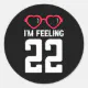 Happy 22Th I'M Feeling 22 Classic Round Sticker | Zazzle
