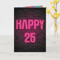 Happy 25th Birthday Neon Sign on brick Card | Zazzle