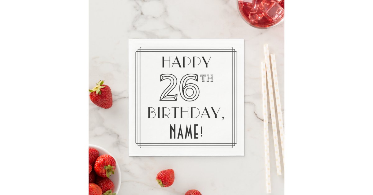 HAPPY 26TH BIRTHDAY; Art Deco Style; Custom Name Napkins | Zazzle