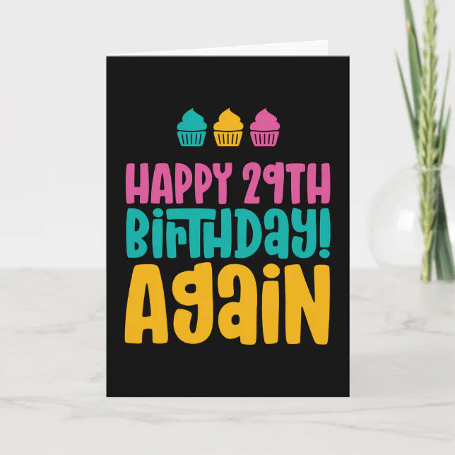 Happy 29th Birthday Again Thirties Funny Birthday Card | Zazzle