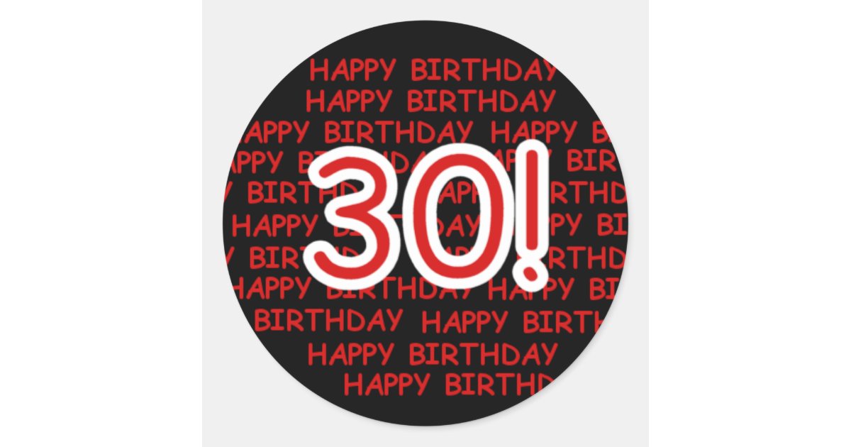 Happy 30th Birthday Classic Round Sticker | Zazzle