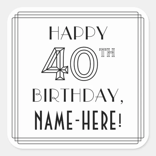 HAPPY 40TH BIRTHDAY, Art Deco Style, Custom Name Square Sticker | Zazzle