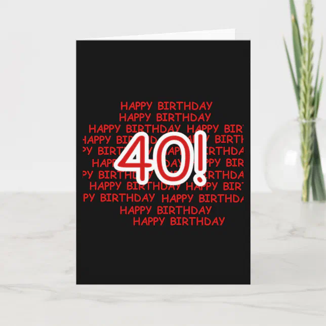 Happy 40th Birthday Card | Zazzle