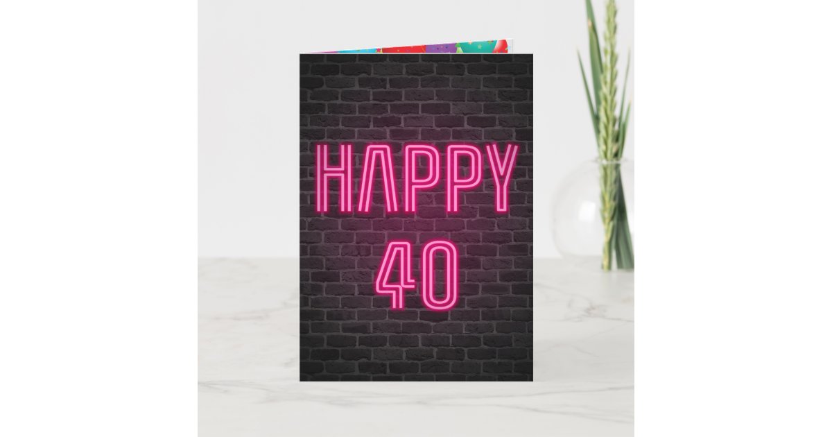 Happy 40th Birthday Neon Sign on brick Card | Zazzle