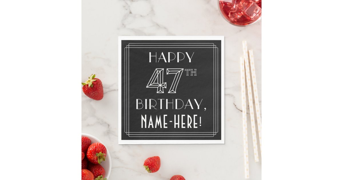 HAPPY 47TH BIRTHDAY; Art Deco Style; Custom Name Napkins | Zazzle