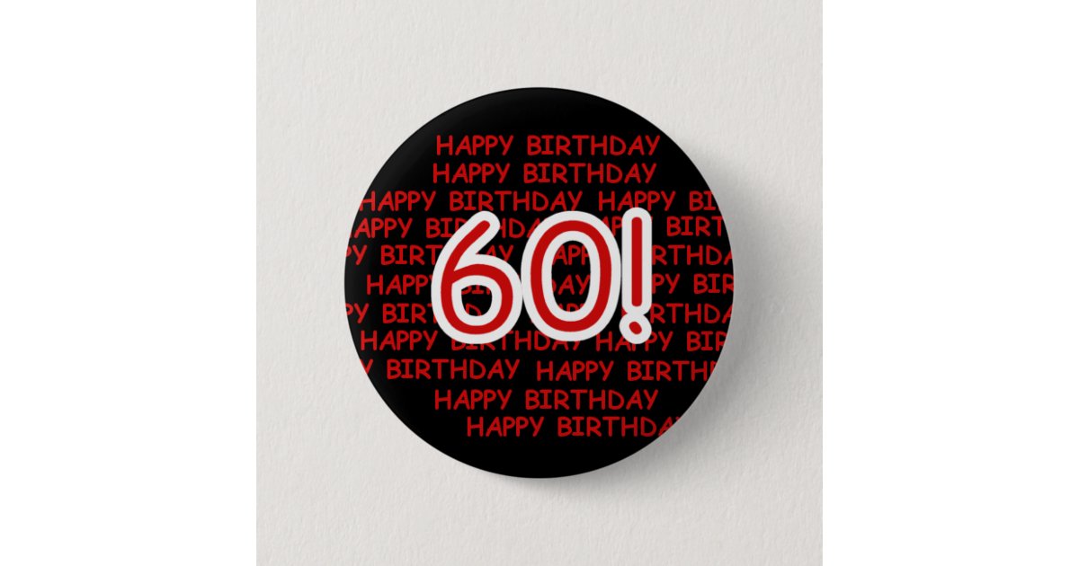 Happy 60th Birthday Pinback Button | Zazzle