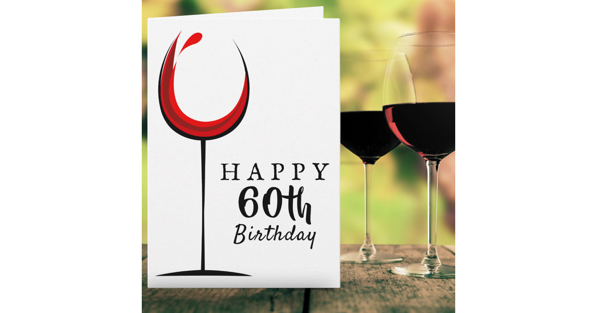 Happy 60th Birthday Red Wine Glass Birthday Card | Zazzle