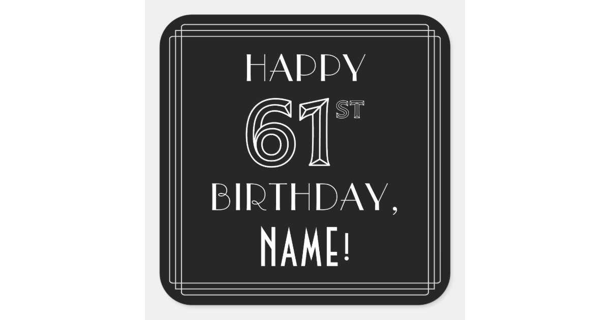 HAPPY 61ST BIRTHDAY; Art Deco Style; Custom Name Square Sticker | Zazzle