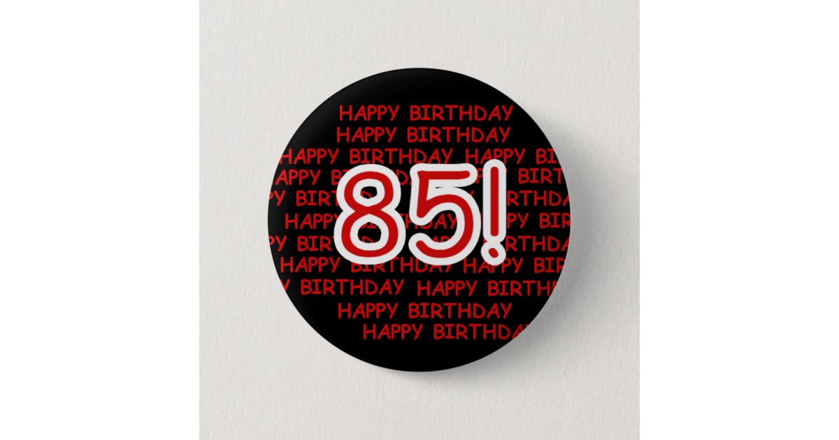 Happy 85th Birthday Button | Zazzle