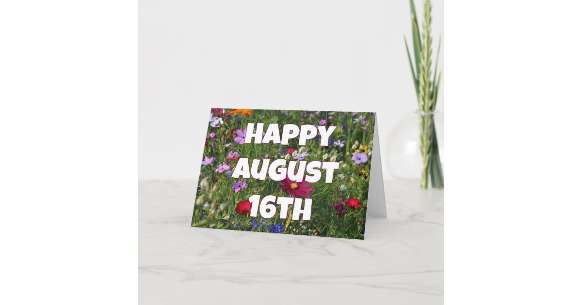 Happy August 16th Floral Card | Zazzle.com