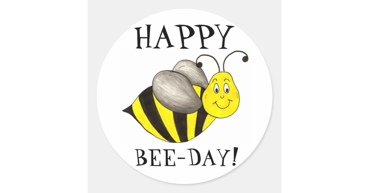 Happy Bee Day Bday Bumblebee Birthday Honeybee Classic Round Sticker ...