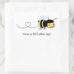 Happy Bee Have a BEEutiful (Beautiful) Day Rectangular Sticker | Zazzle