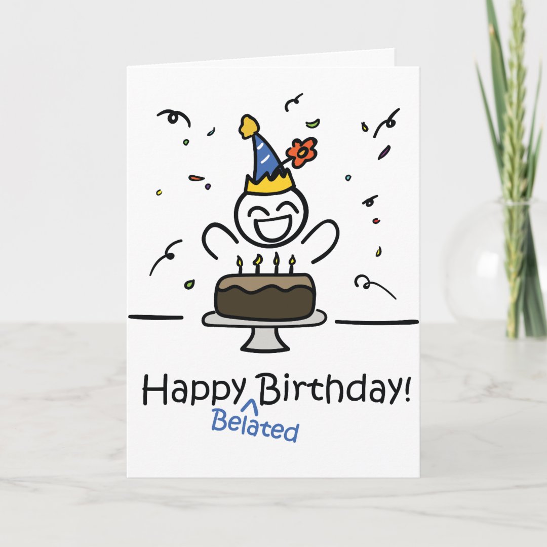 Happy Belated Birthday! Card | Zazzle