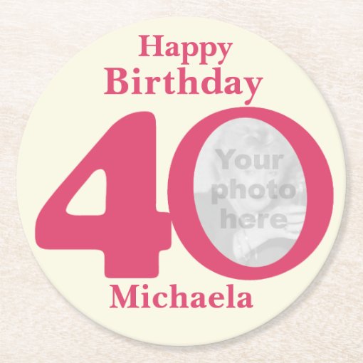 Happy birthday 40 name and photo paper coasters | Zazzle