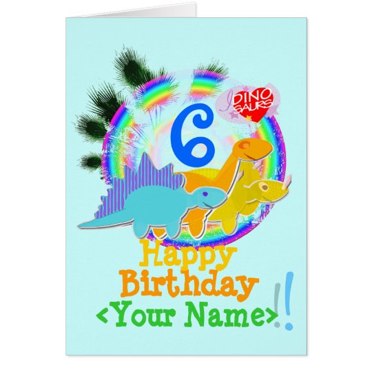 Happy Birthday 6 Years, Your Name Dinosaurs Card | Zazzle.com