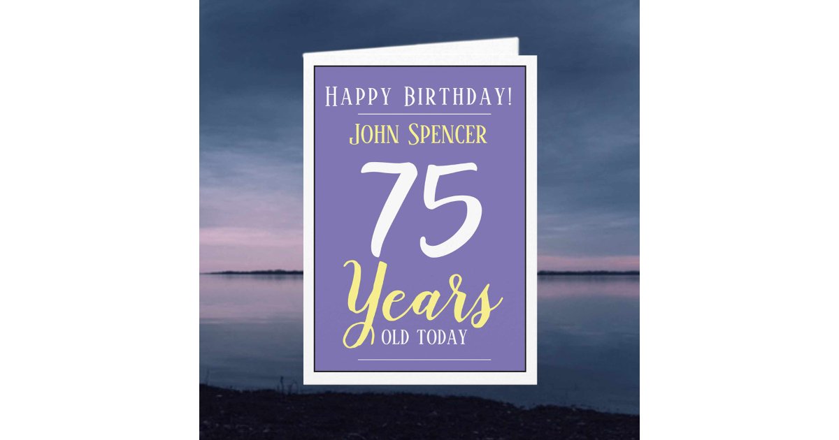 Happy Birthday 75 Years Old Card | Zazzle