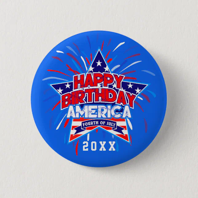 Happy Birthday America 4th July Independence BLUE Button | Zazzle
