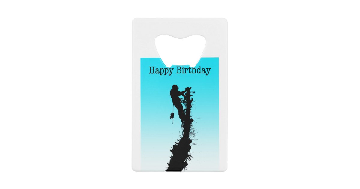 Happy Birthday Arborist Tree Surgeon Rigging Tree Credit Card Bottle ...