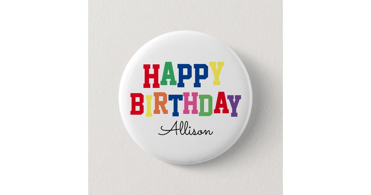 Happy Birthday Birthday Colorful Personalized Button | Zazzle