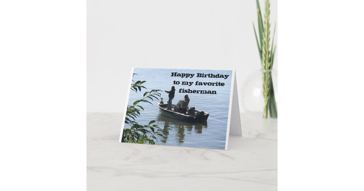 HAPPY BIRTHDAY *FAVORITE FISHERMAN* CARD | Zazzle