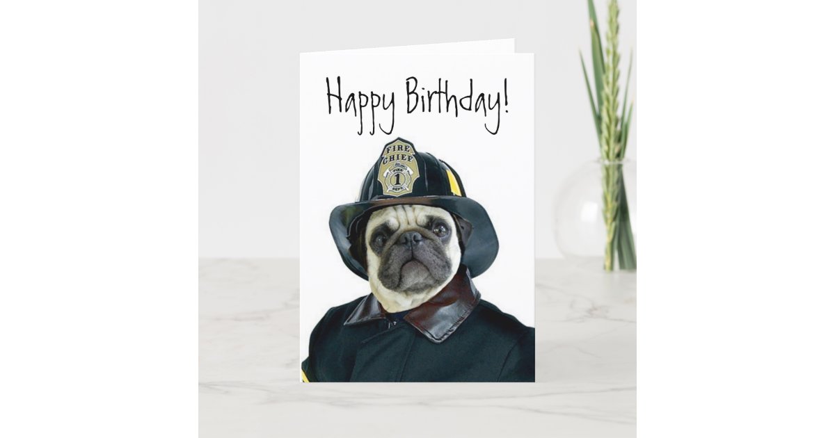 Happy Birthday Fireman pug greeting card | Zazzle