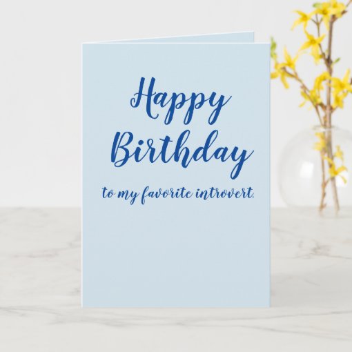 Happy Birthday introvert (customize) Card | Zazzle