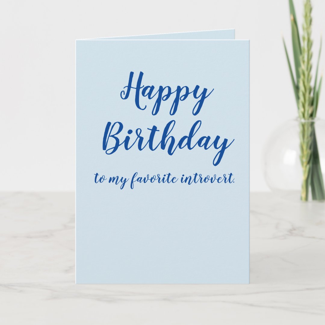 Happy Birthday introvert (customize) Card | Zazzle