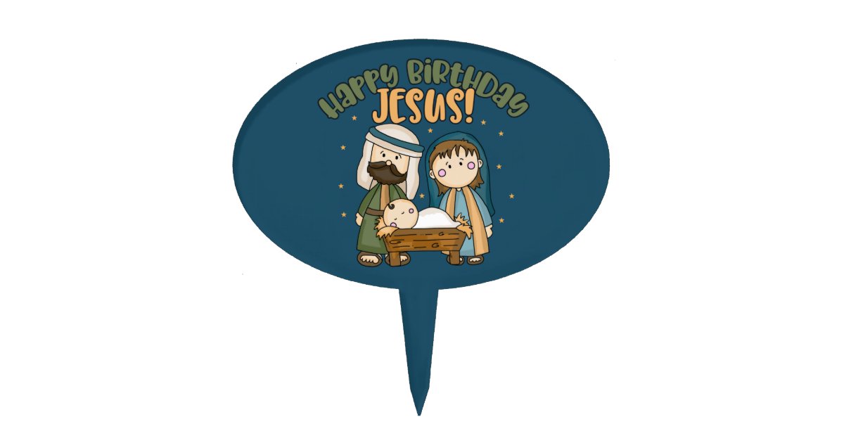 Happy Birthday Jesus Cake Topper | Zazzle