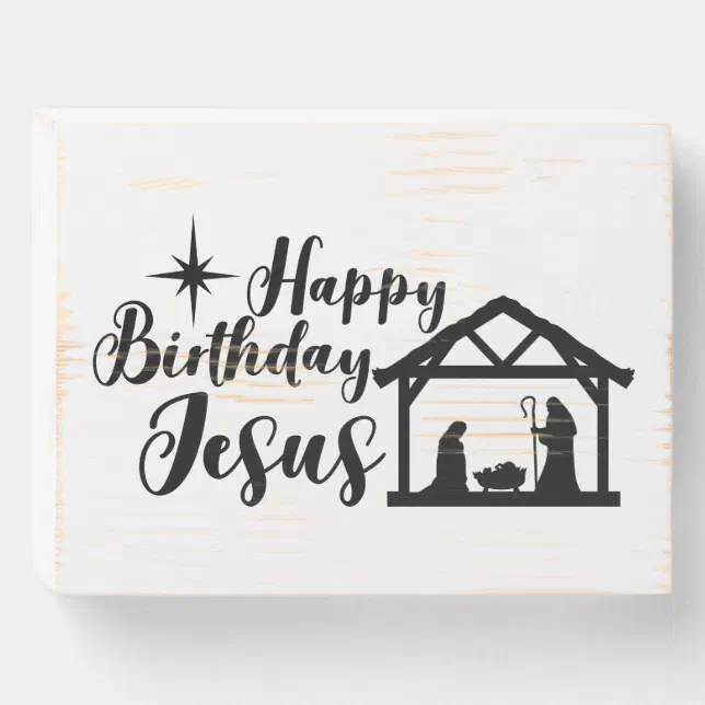 Happy Birthday Jesus Nativity Wooden Box Sign | Zazzle
