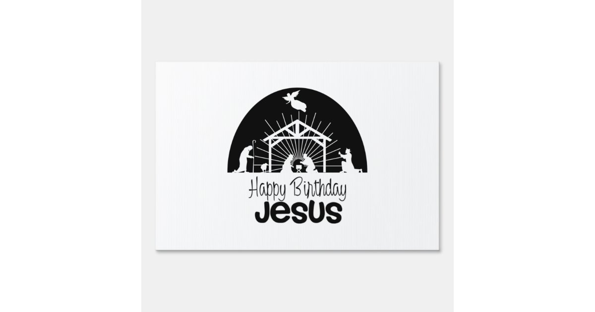 Happy Birthday Jesus Sign | Zazzle